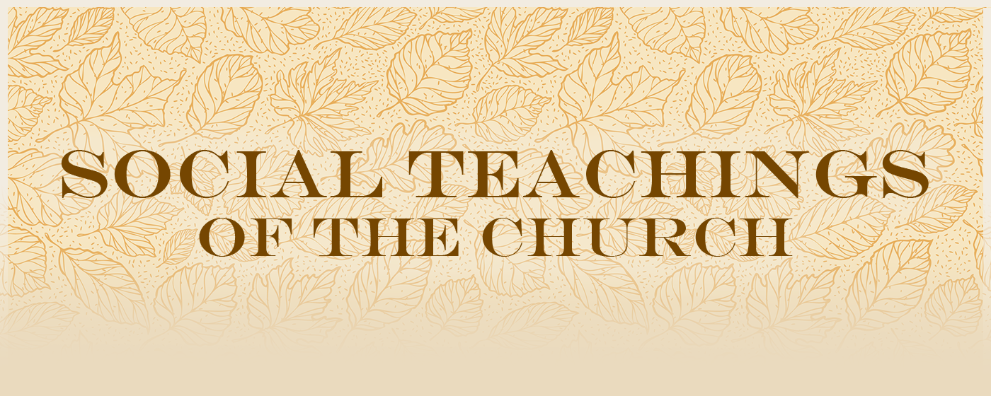 Social Teachings of the Church | Holy Trinity Church Webster, NY
